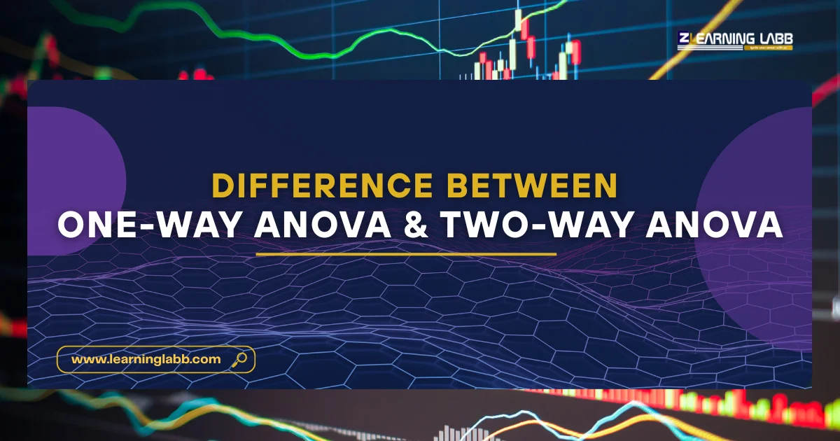 Difference Between One-Way ANOVA and Two-Way ANOVA